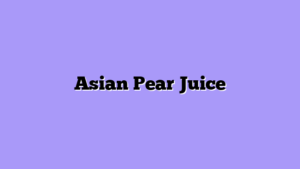 ᐉ Asian Pear Juice - A Complete Beginner's Guide