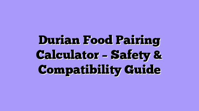 ᐉ Durian Food Pairing Calculator - Safety & Compatibility Guide - A ...