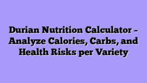 ᐉ Durian Nutrition Calculator - Analyze Calories, Carbs, and Health ...