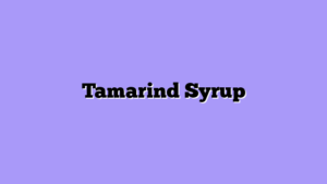ᐉ Tamarind Syrup - A Complete Beginner's Guide